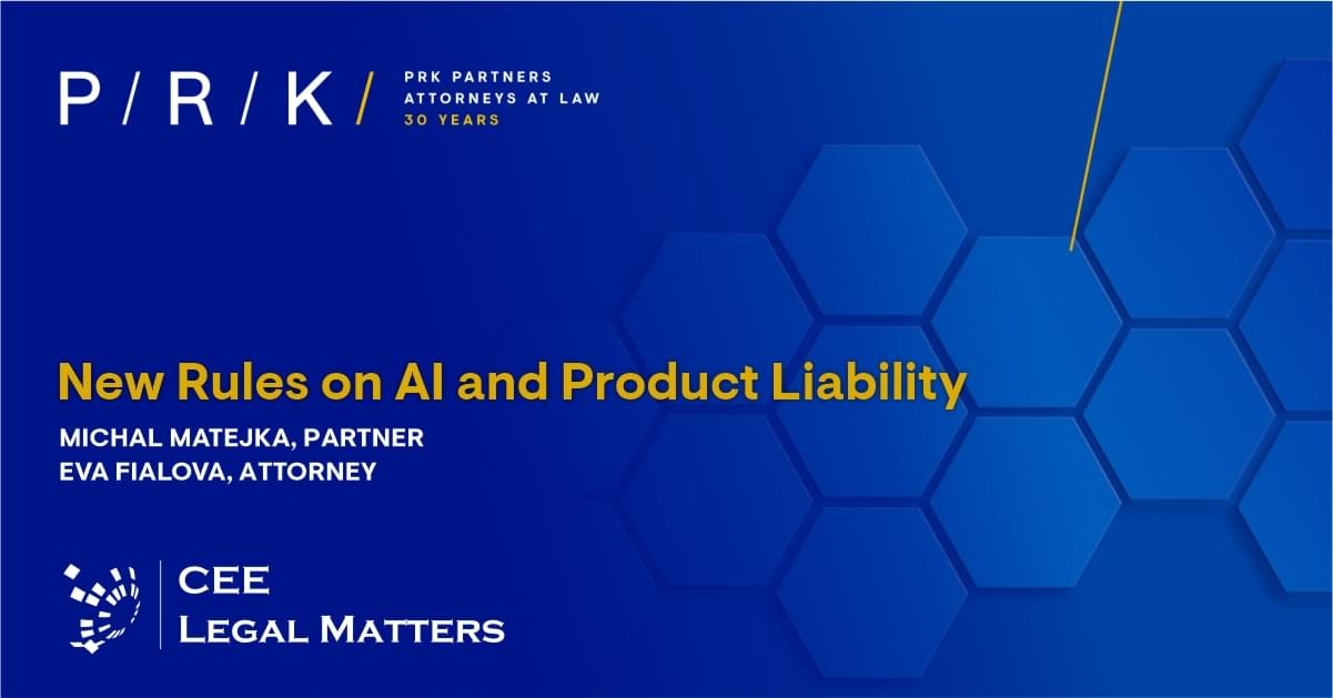 New Rules on AI and Product Liability | PRK Partners s.r.o. advokátní ...